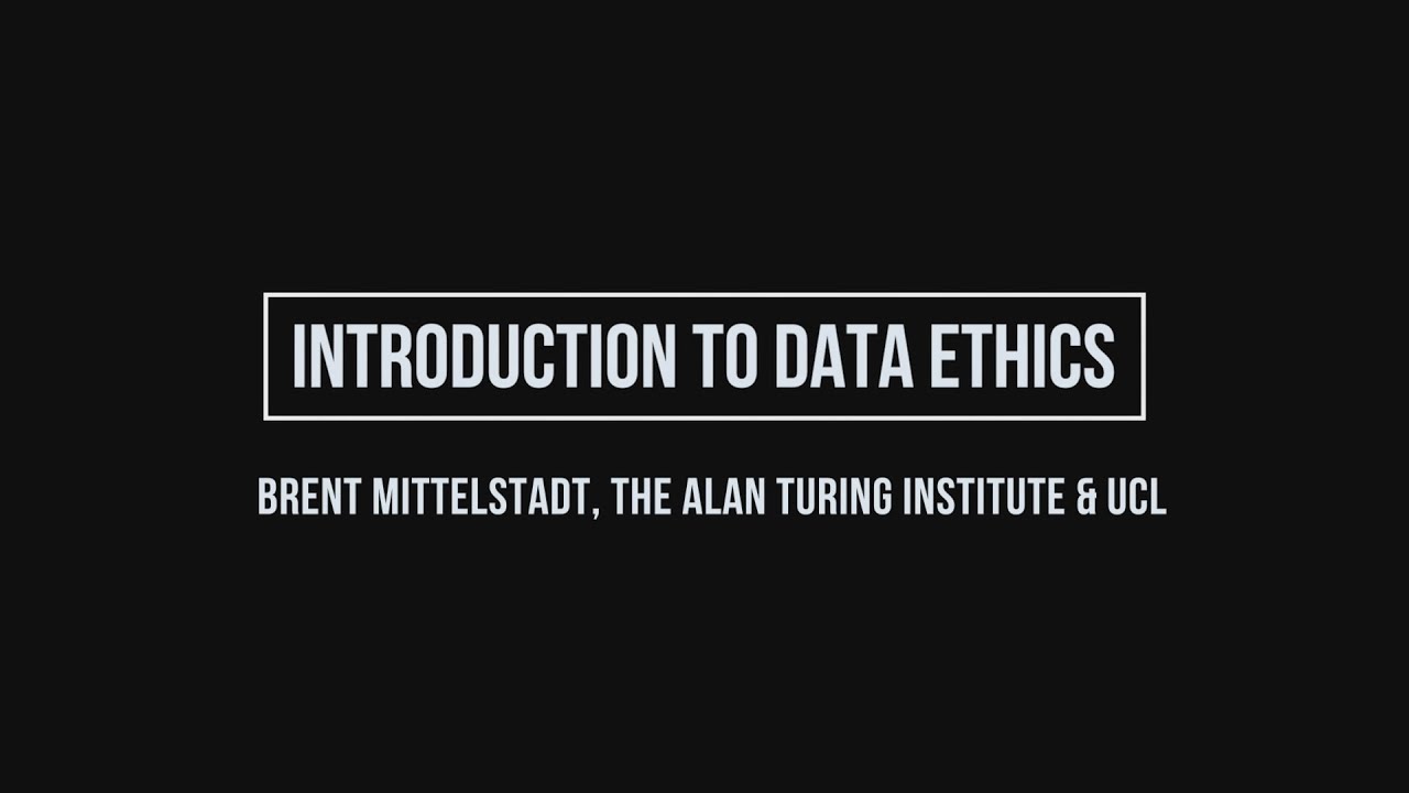 Introduction to Data Ethics - Brent Mittelstadt