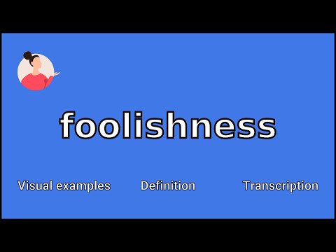 FOOLISHNESS - Meaning and Pronunciation