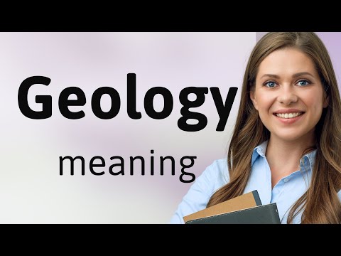 Geology — what is GEOLOGY meaning