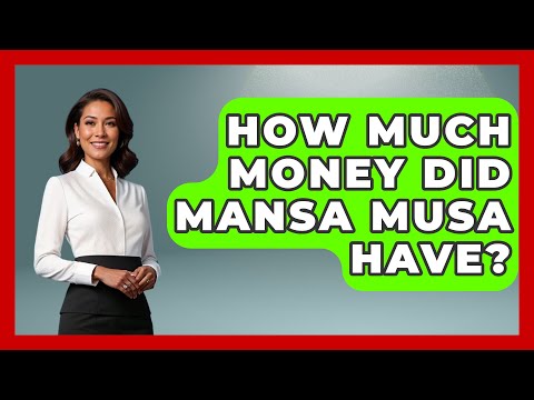 How Much Money Did Mansa Musa Have? - African Roots And Routes