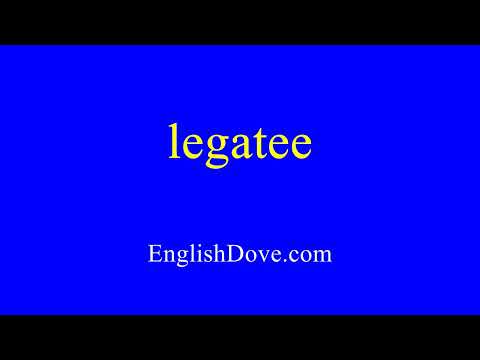 How to pronounce legatee in American English
