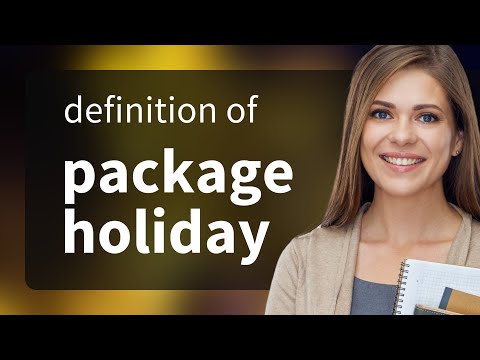 Package holiday | definition of PACKAGE HOLIDAY