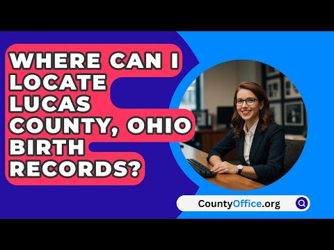 Where Can I locate Lucas County, Ohio Birth Records? - CountyOffice.org