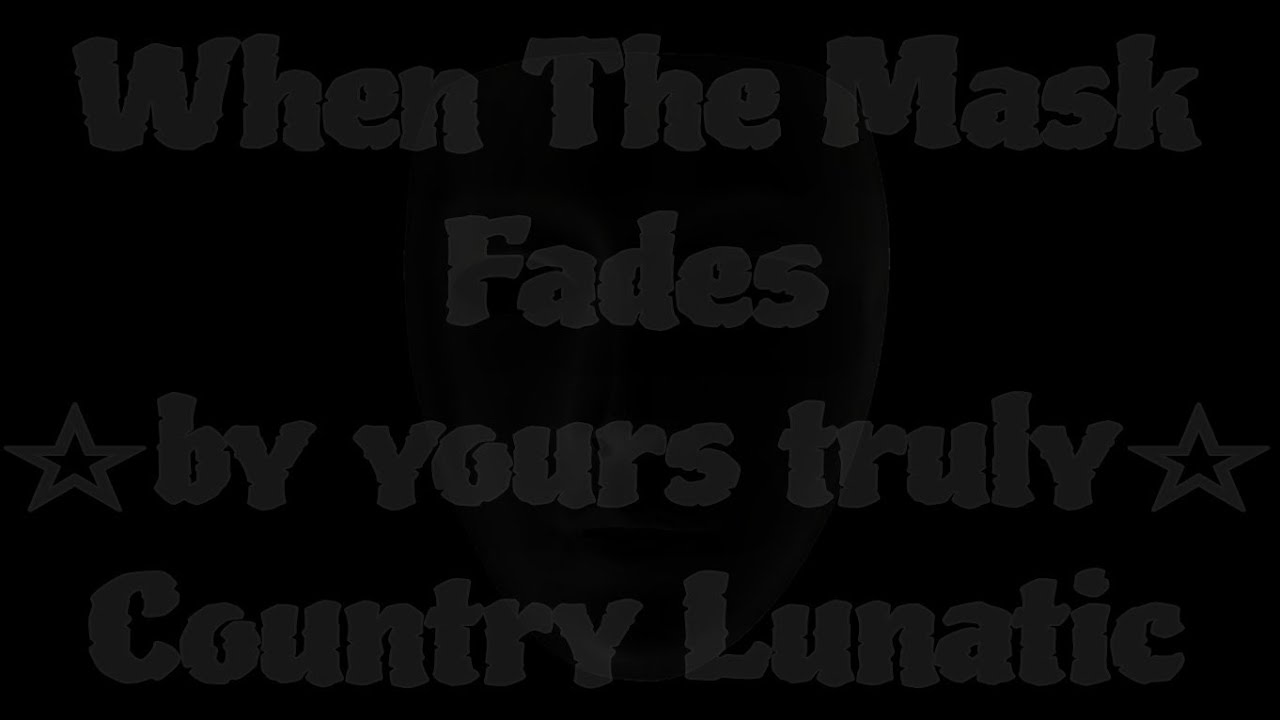 When The Mask Fades ☆ COUNTRY LUNATIC #deepmusic #realemotions 