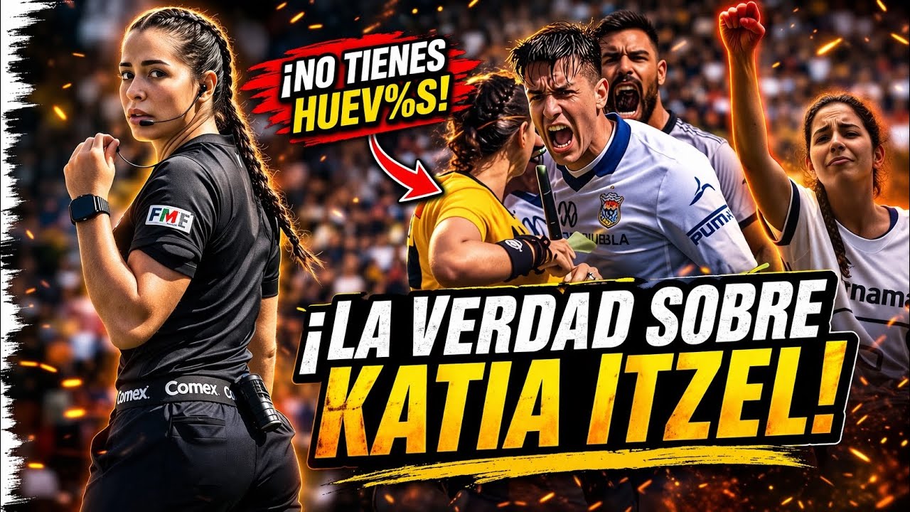 ¡ESCÁNDALO ARBITRAL! ¡LA VERDAD SOBRE KATIA ITZEL GARCÍA! 