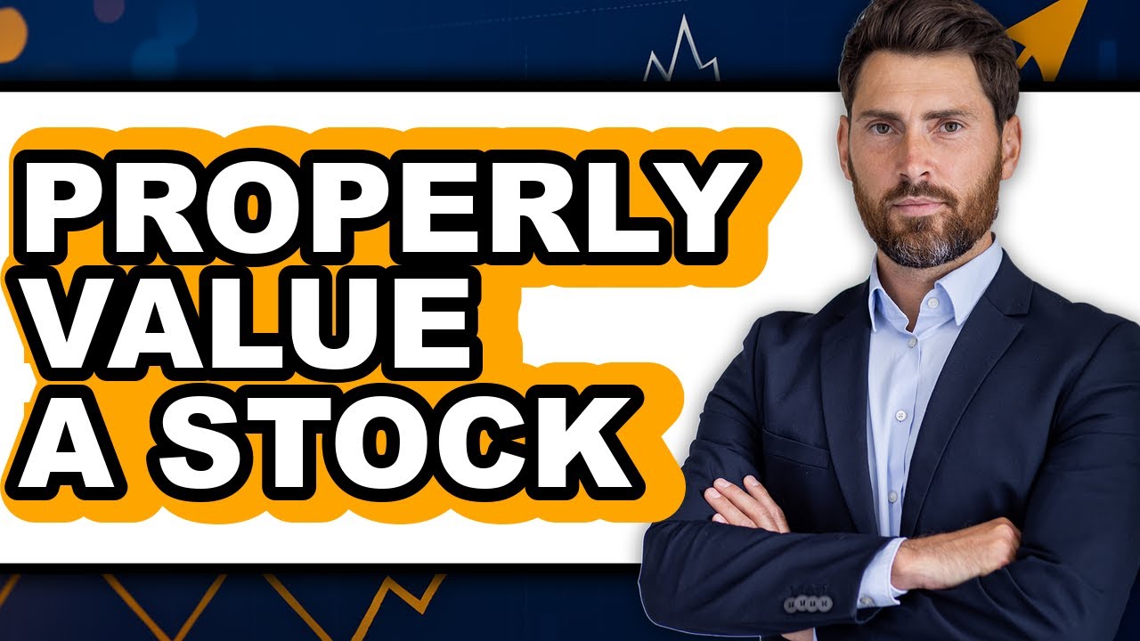 How to Properly Value a Stock - Step by Step