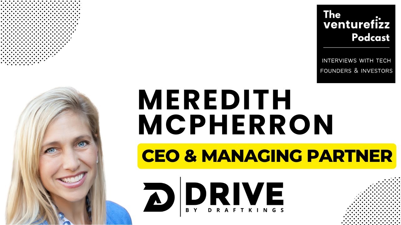 Meredith McPherron,  CEO & Managing Partner at Drive by DraftKings - The VentureFizz Podcast