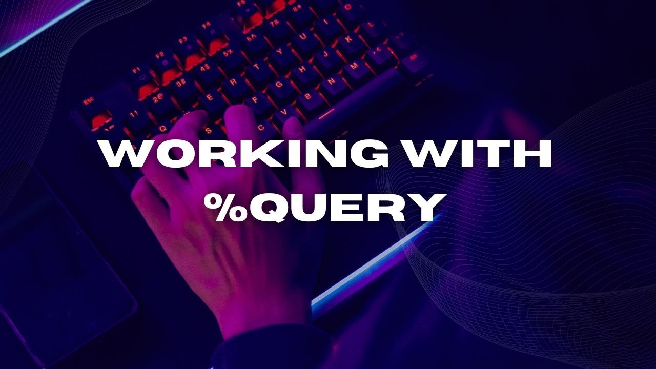 Working with %QUERY