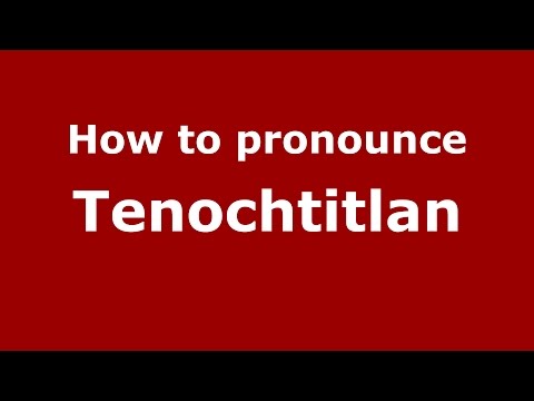How to pronounce Tenochtitlan (Mililani, Hawaii, US/American English) - PronounceNames.com