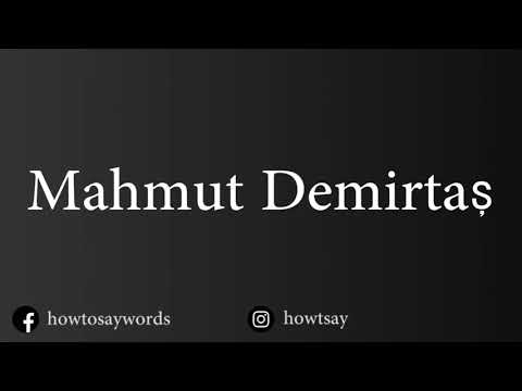 How To Pronounce Mahmut Demirtas