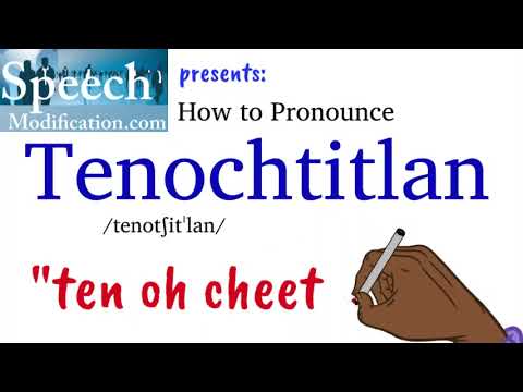 How to Pronounce Tenochtitlan