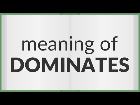 Dominates | meaning of Dominates