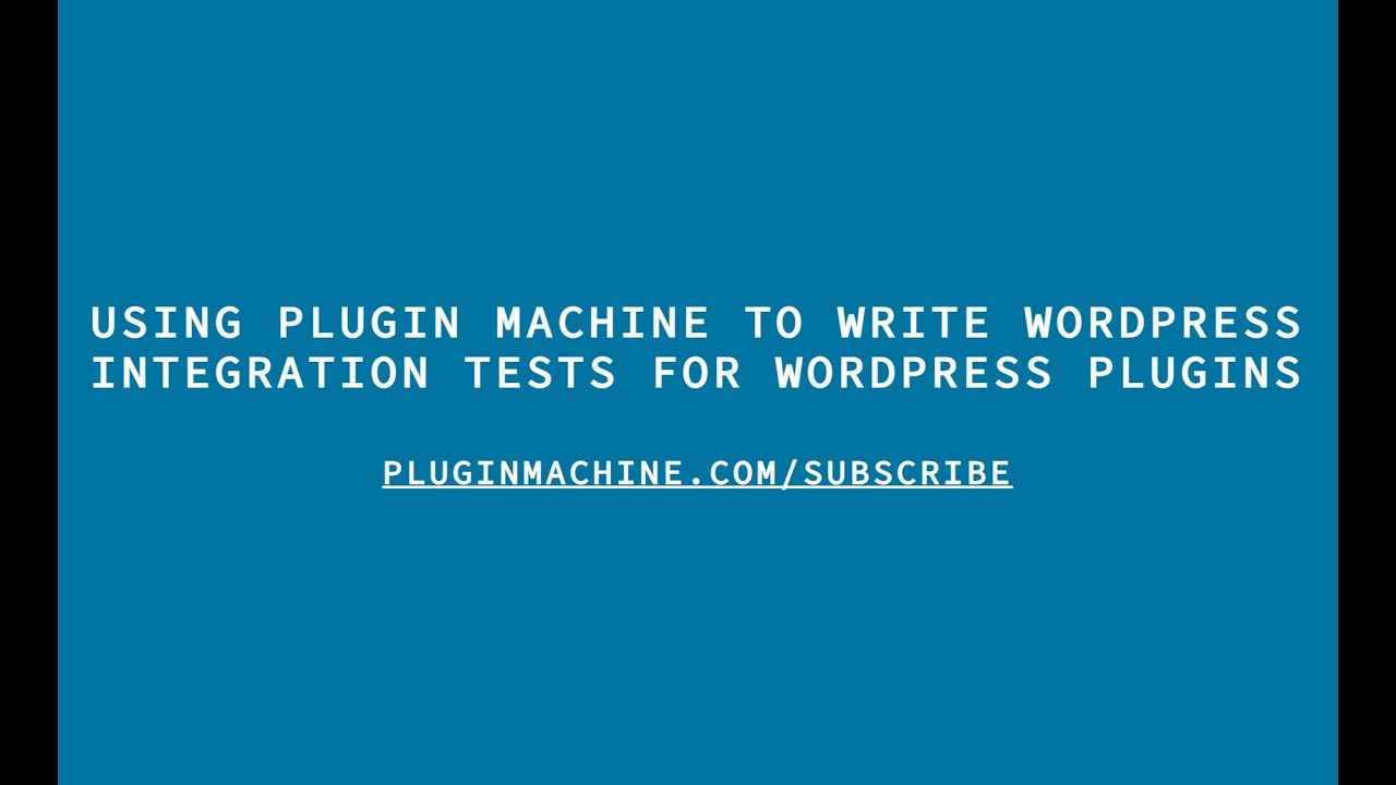 Using Plugin Machine To Write Integration Tests For WordPress Plugins