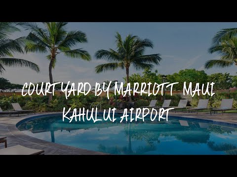 Courtyard by Marriott Maui Kahului Airport Review - Kahului , United States of America
