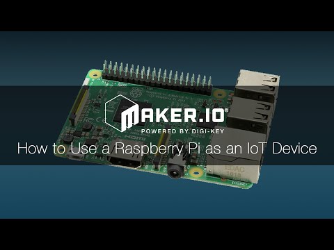 How to use a Raspberry Pi as an IoT Device – Maker.io Tutorial | Digi-Key Electronics