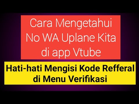 HATI HATI JANGAN ASAL MENGISI KODE REFFERAL DI VERIFICATION | INI CARA MENGETAHUI NO WA UPLANE KITA