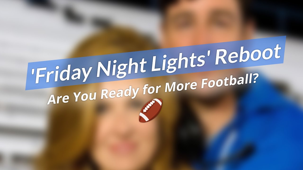 🔥 'Friday Night Lights' Reboot?! What to Expect!