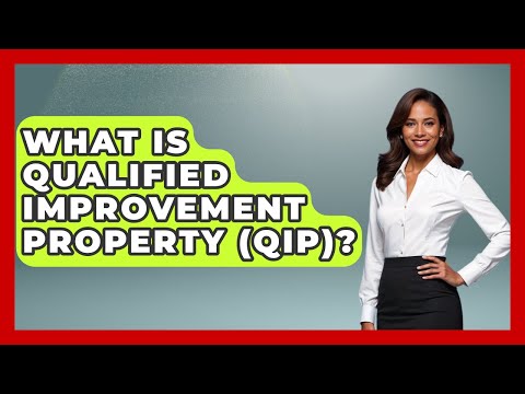 What Is Qualified Improvement Property (QIP)? - Tax and Accounting Coach