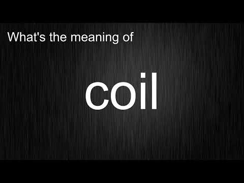 What's the meaning of "coil", How to pronounce coil?