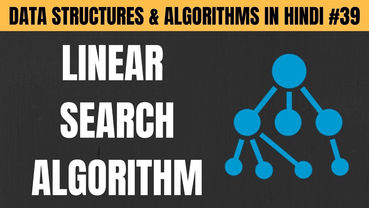 Linear Search Algorithm in Hindi | C Program | Time Complexity - Tutorial #39