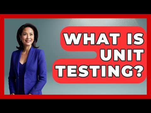 What Is Unit Testing? - Learn As An Adult