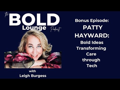 Bonus Episode: Patty Hayward: Bold Ideas Transforming Care through Tech