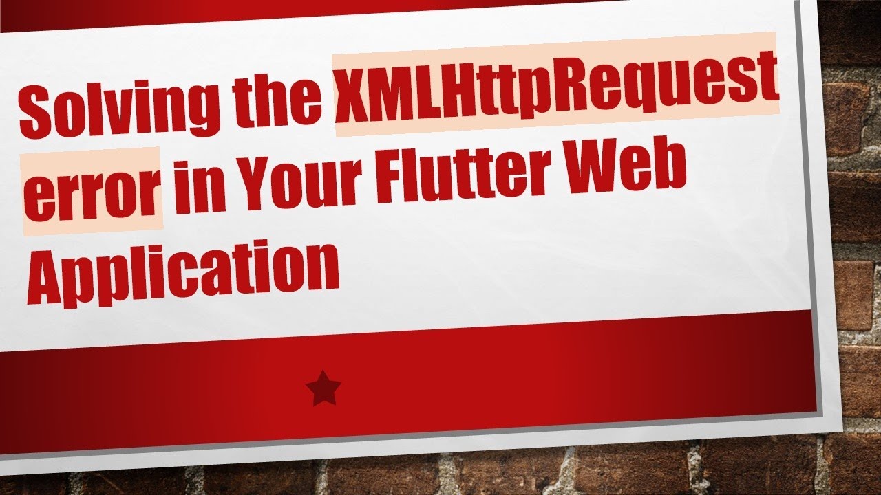 Solving the XMLHttpRequest error in Your Flutter Web Application