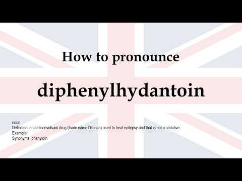 How to pronounce 'diphenylhydantoin' + meaning