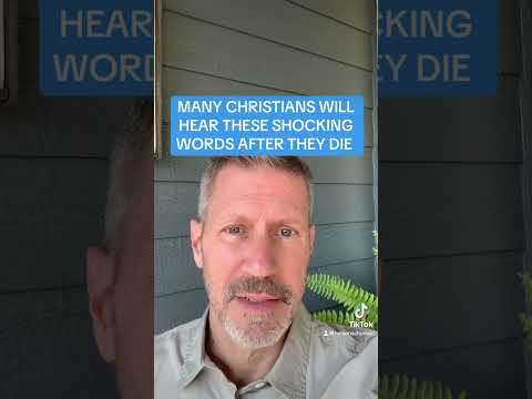 MANY CHRISTIANS WILL HEAR THESE SHOCKING WORDS AFTER THEY DIE