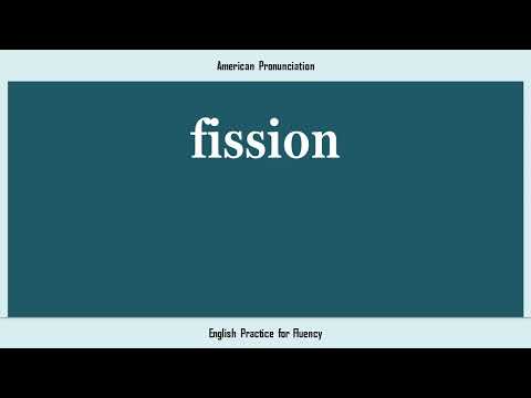 fission, How to Say or Pronounce FISSION in American, British, Australian English