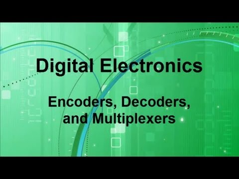 Digital Electronics -- Encoders - Decoders - Multiplexors
