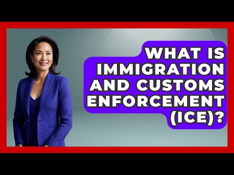 What Is Immigration And Customs Enforcement (ICE)? - International Policy Zone