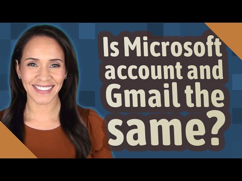 Is Microsoft account and Gmail the same?