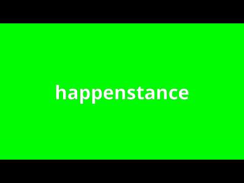 what is the meaning of happenstance