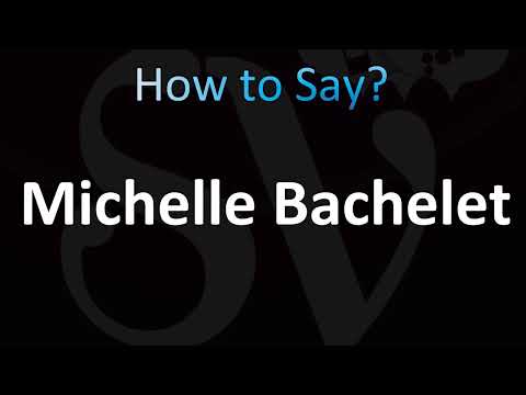 How to Pronounce Michelle Bachelet (CORRECTLY!)