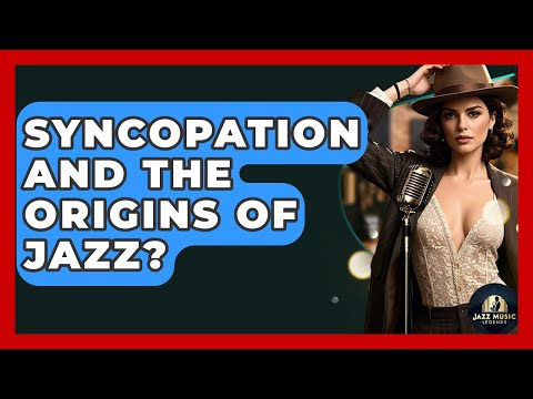 Syncopation And The Origins Of Jazz? - Jazz Music Legends