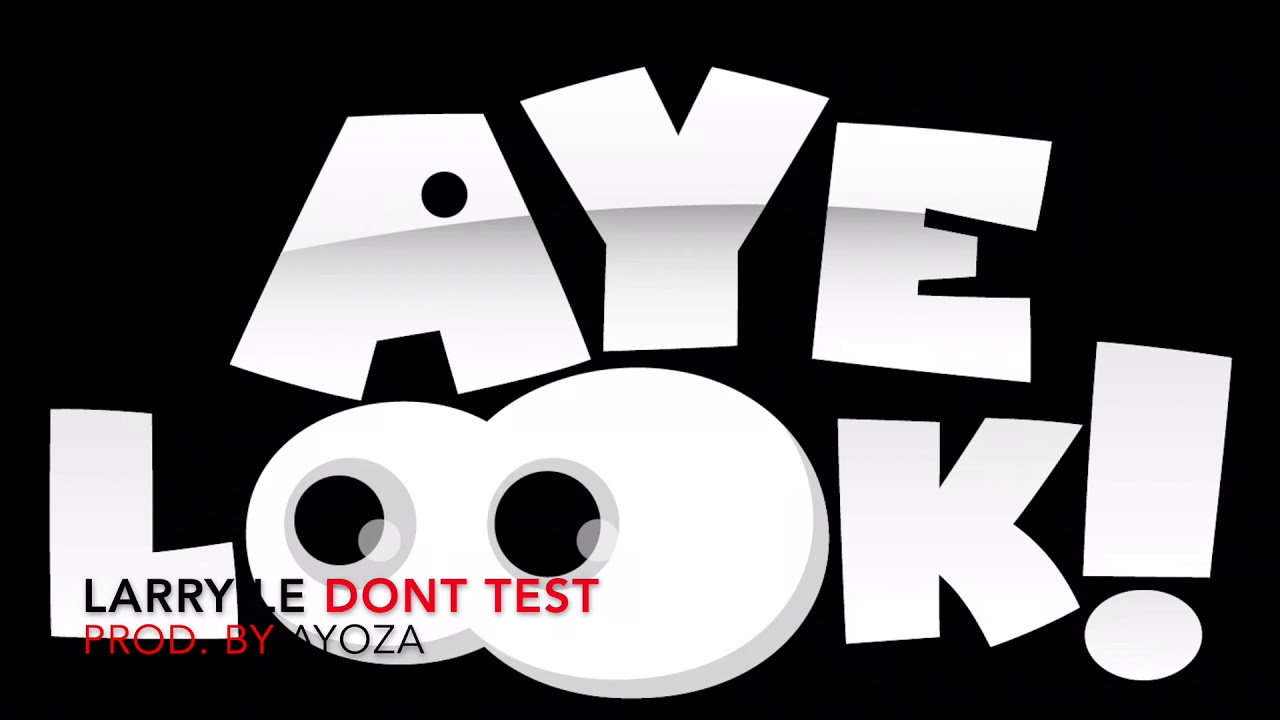 Don’t Test By Larry Le prod by Ayoza (OFFICIAL AUDIO)