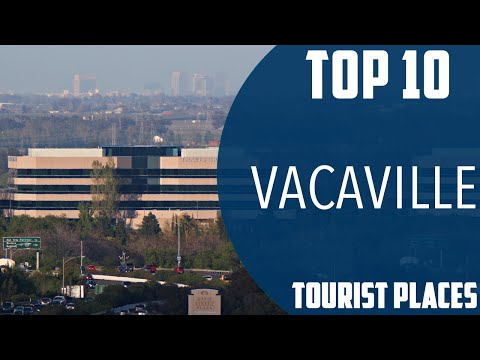 Top 10 Best Tourist Places to Visit in Vacaville, California | USA - English