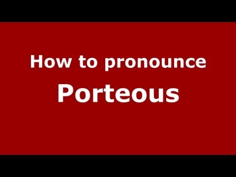 How to Pronounce Porteous - PronounceNames.com