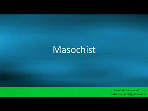 Pronunciation of the word(s) "Masochist".