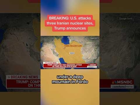BREAKING: U.S. attacks three Iranian nuclear sites, Trump announces