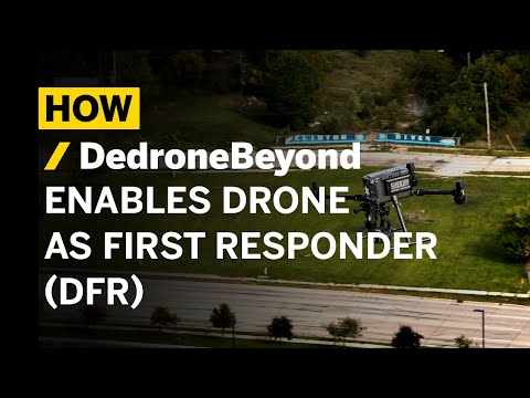 How DedroneBeyond Enables Drone as First Responder (DFR) | Dedrone