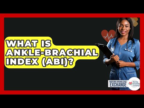 What Is Ankle-Brachial Index (ABI)? - Nursing Knowledge Exchange