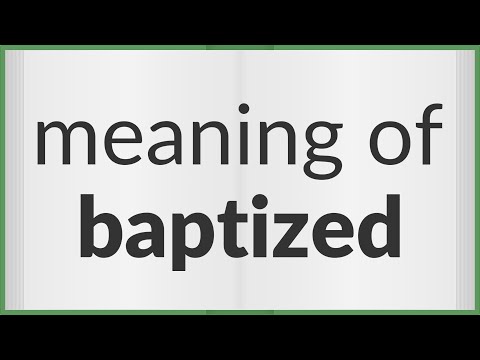 Baptized | meaning of Baptized
