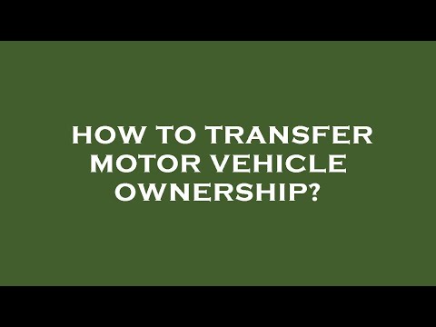 How to transfer motor vehicle ownership?