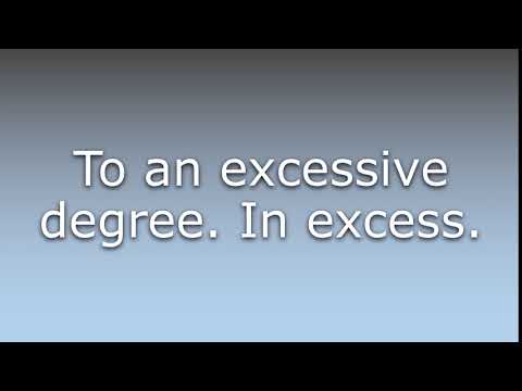 What does Excessively mean?