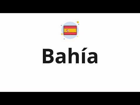 How to pronounce Bahía