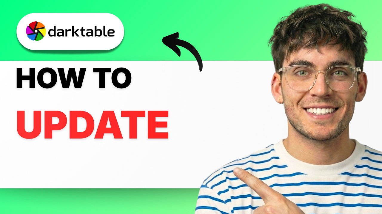 How to Update Darktable [2026 Full Guide]