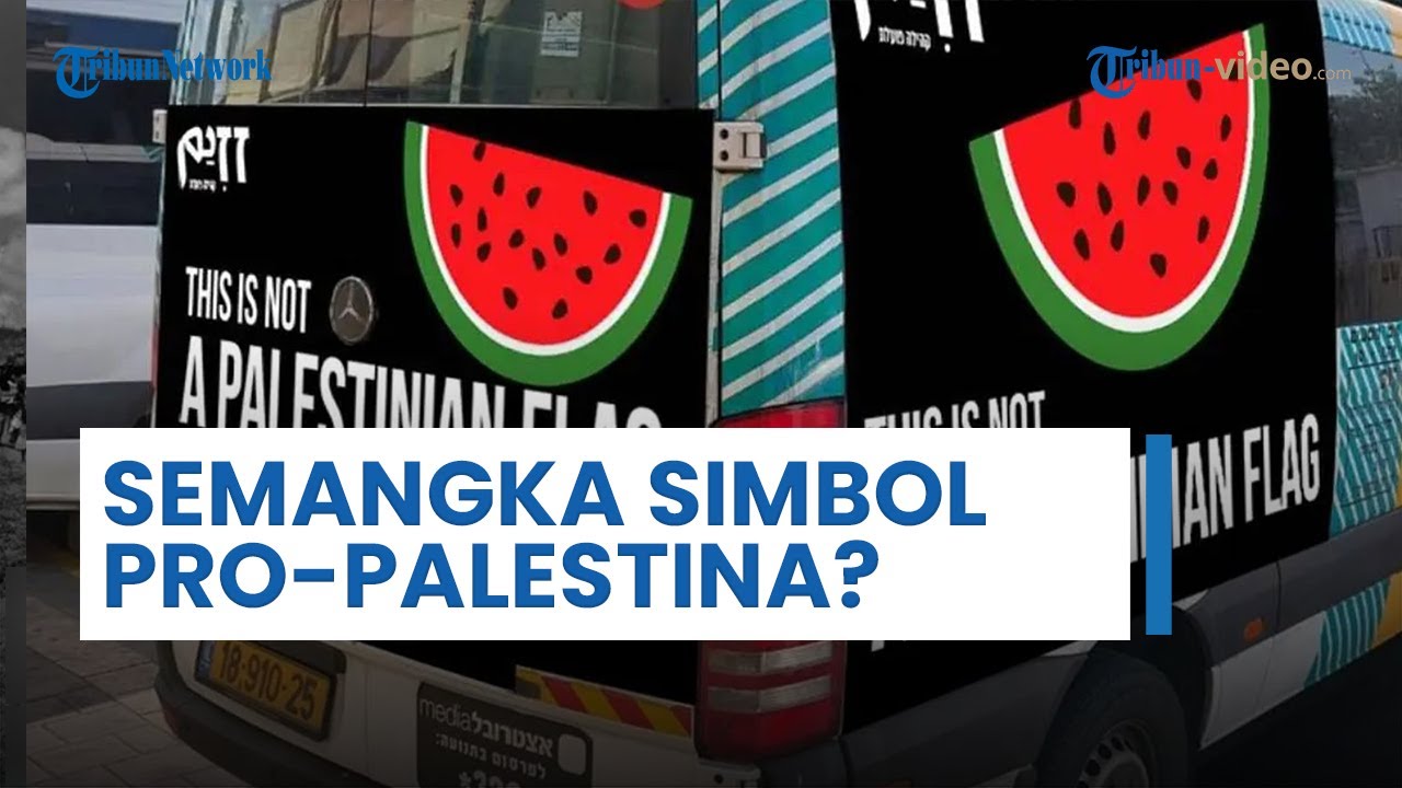 Semangka Jadi Simbol Gerakan Pro-Palestina? untuk Hindari Pemakaian ...