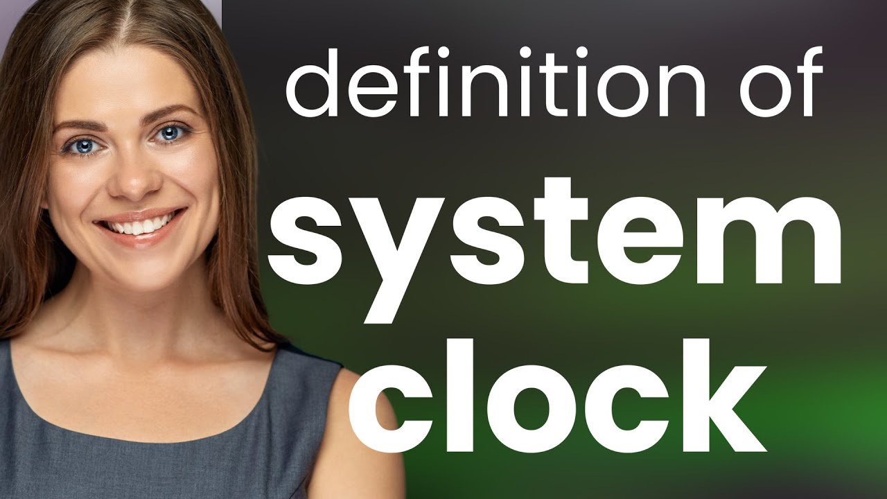 System clock — SYSTEM CLOCK definition